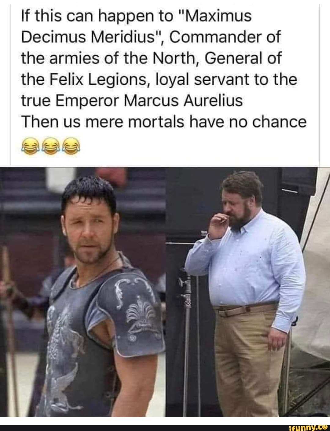 If this can happen to "Maximus Decimus Meridius", Commander of the ...