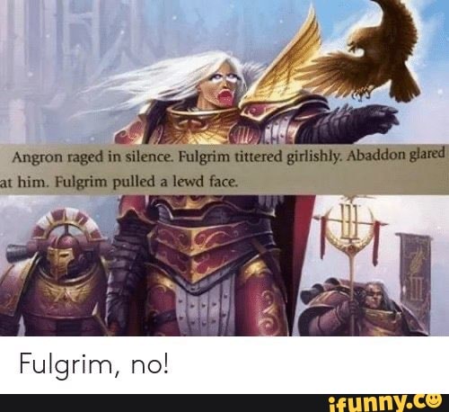Fulgrim memes. Best Collection of funny Fulgrim pictures on iFunny