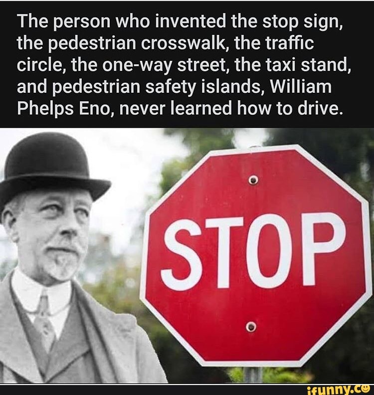 The person who invented the stop sign, the pedestrian crosswalk, the ...