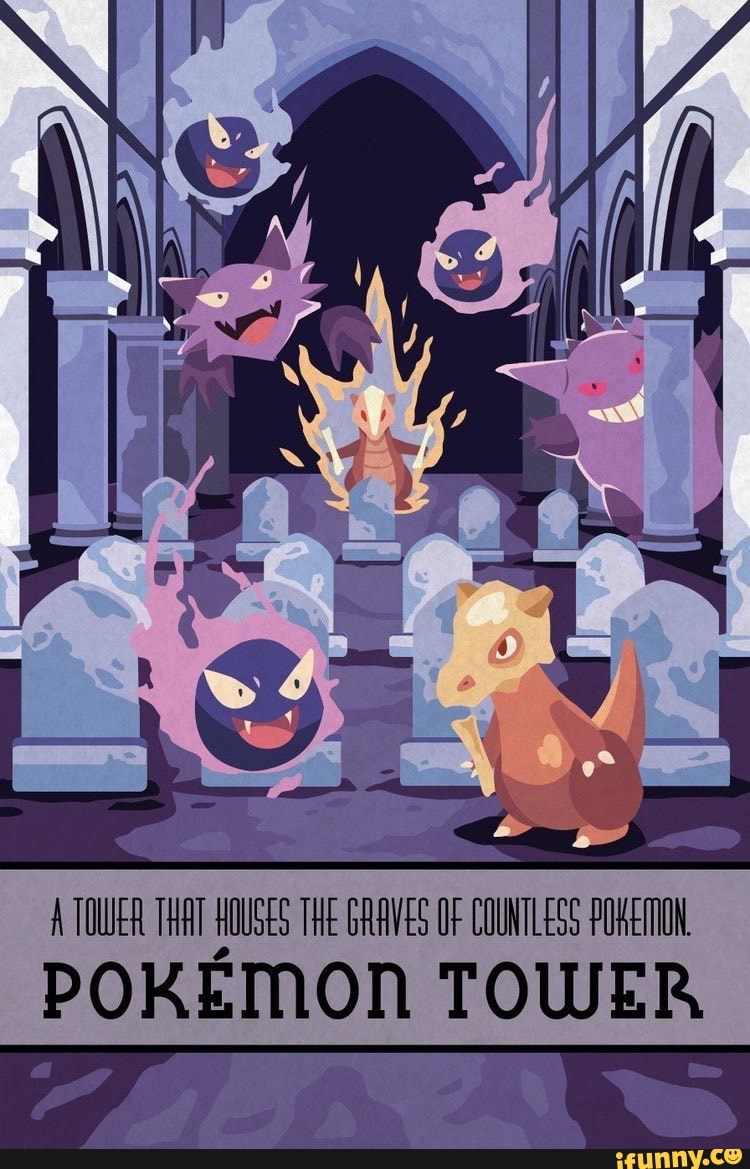 A TOWER THAT HOUSES THE GRAVES OF COUNTLESS POKEMON. POKEMON TOWER - iFunny