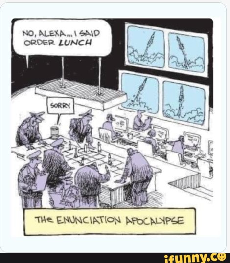 Oops..... - NO, ALEXA,..\ ORDER LUNCH THE ENUNCIATION BPOCMAPSE - iFunny