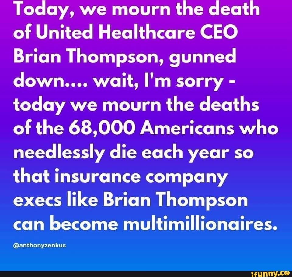 Today, we mourn the death of United Healthcare CEO Brian Thompson ...