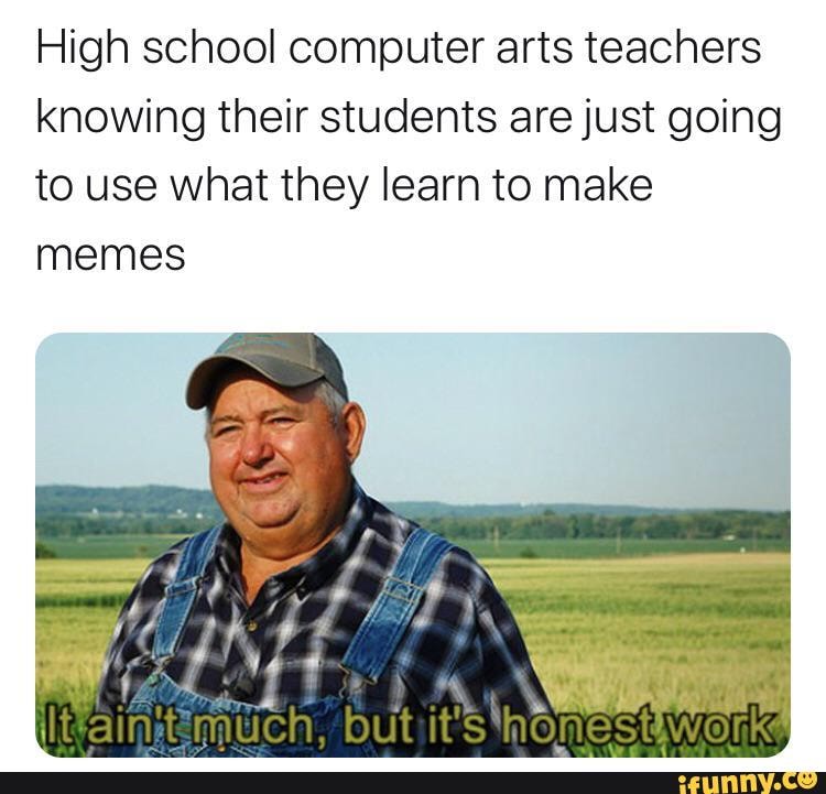 High school computer arts teachers knowing their students are just ...