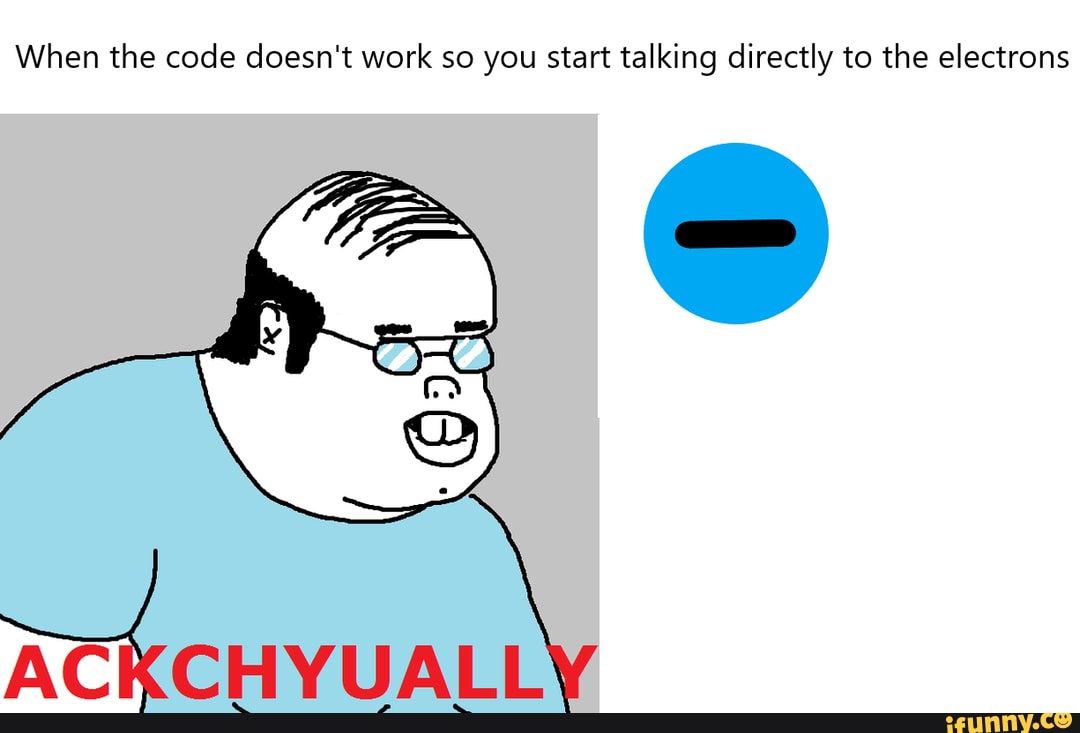 When the code doesn't work so you start talking directly to the ... When the code doesn't work so you start talking directly to the ...