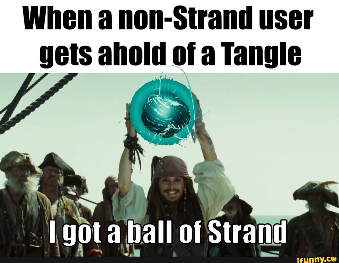 When non-Strand user gets ahold of a Tangle got a ball of Strand - iFunny