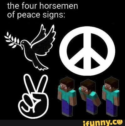 The four horsemen of peace signs: - iFunny