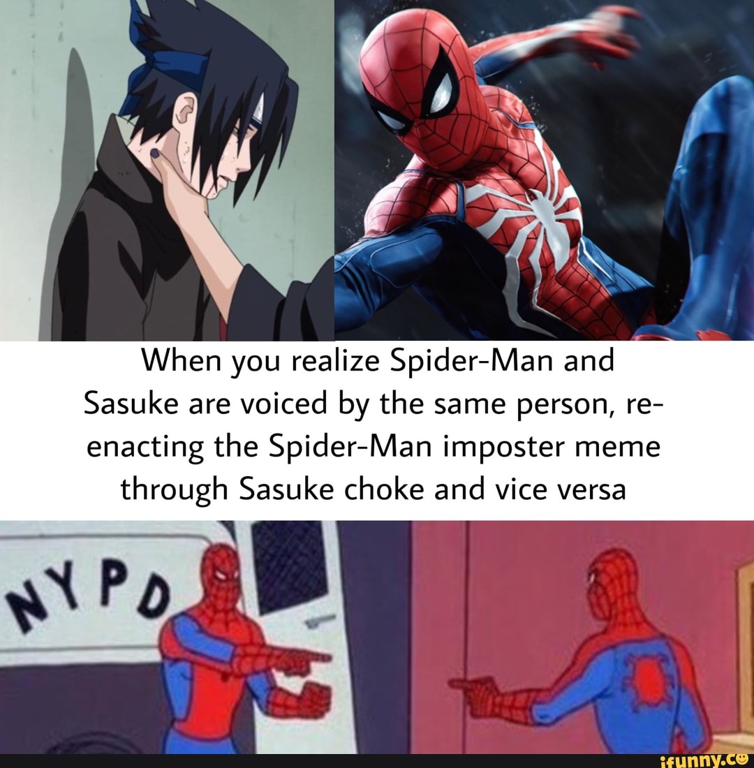When you realize Spider-Man and ' Sasuke are voiced by the same person ...