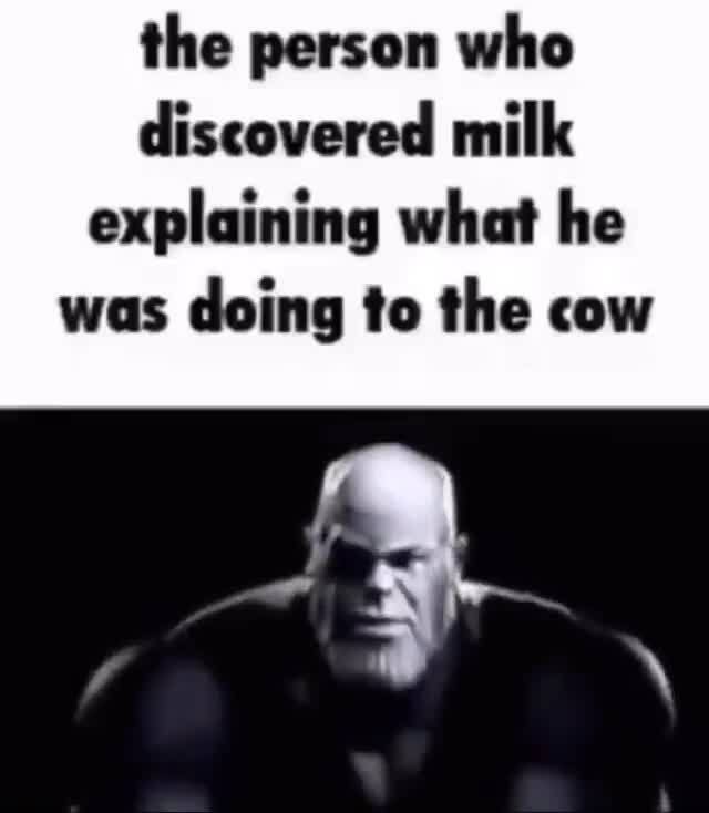 The person who discovered milk explaining what he was doing to the cow - )
