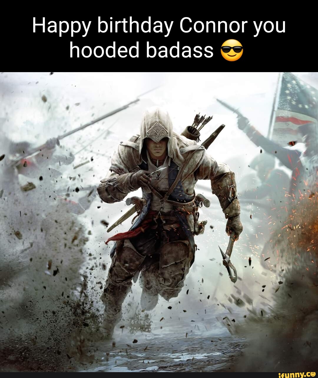 Happy birthday Connor you hooded badass - iFunny