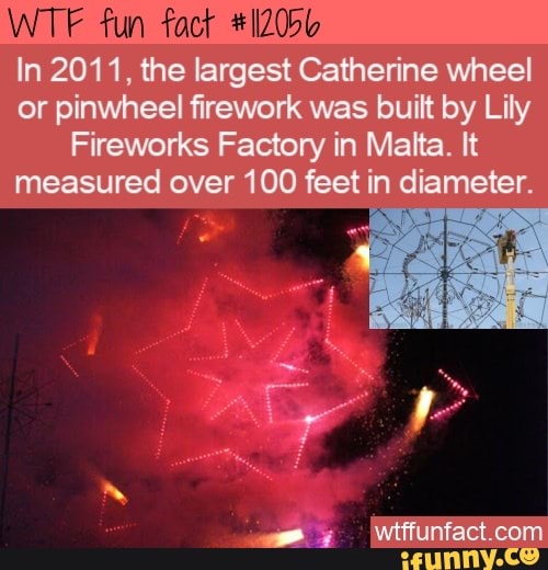 Fun In 2011, the largest Catherine wheel or pinwheel firework was built ...