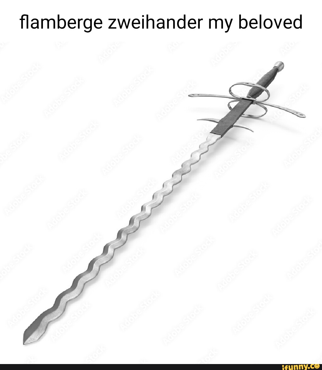 Flamberge zweihander my beloved - iFunny