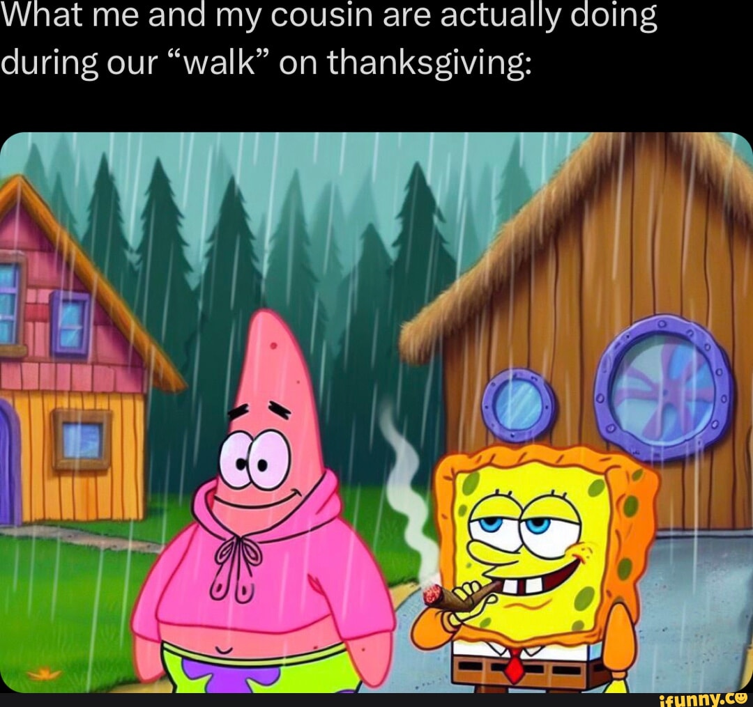 What me and my cousin are actually doing during our "walk" on ...