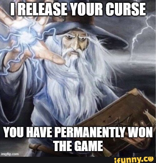 RELEASE YOUR CURSE YOU HAVE PERMANENTLY WON THE GAME - iFunny