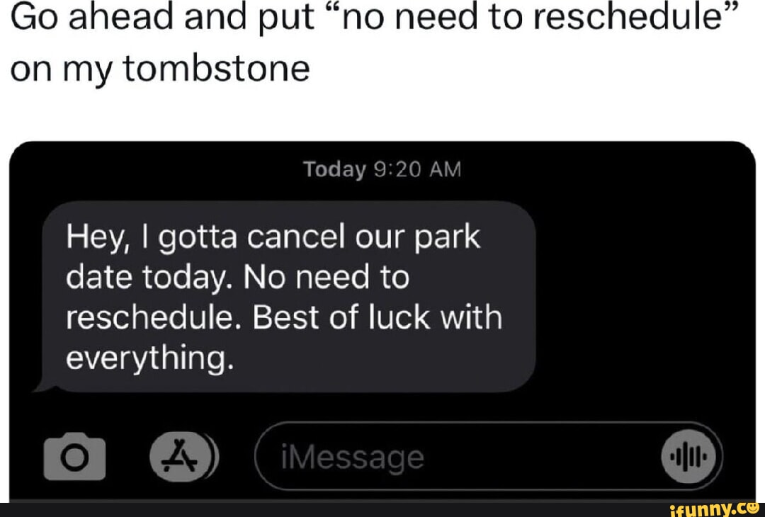 Reschedule memes. Best Collection of funny Reschedule pictures on iFunny