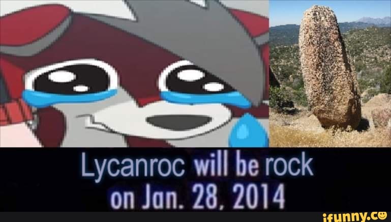 Lycanroc will be rock on. 28, 2014 on - iFunny