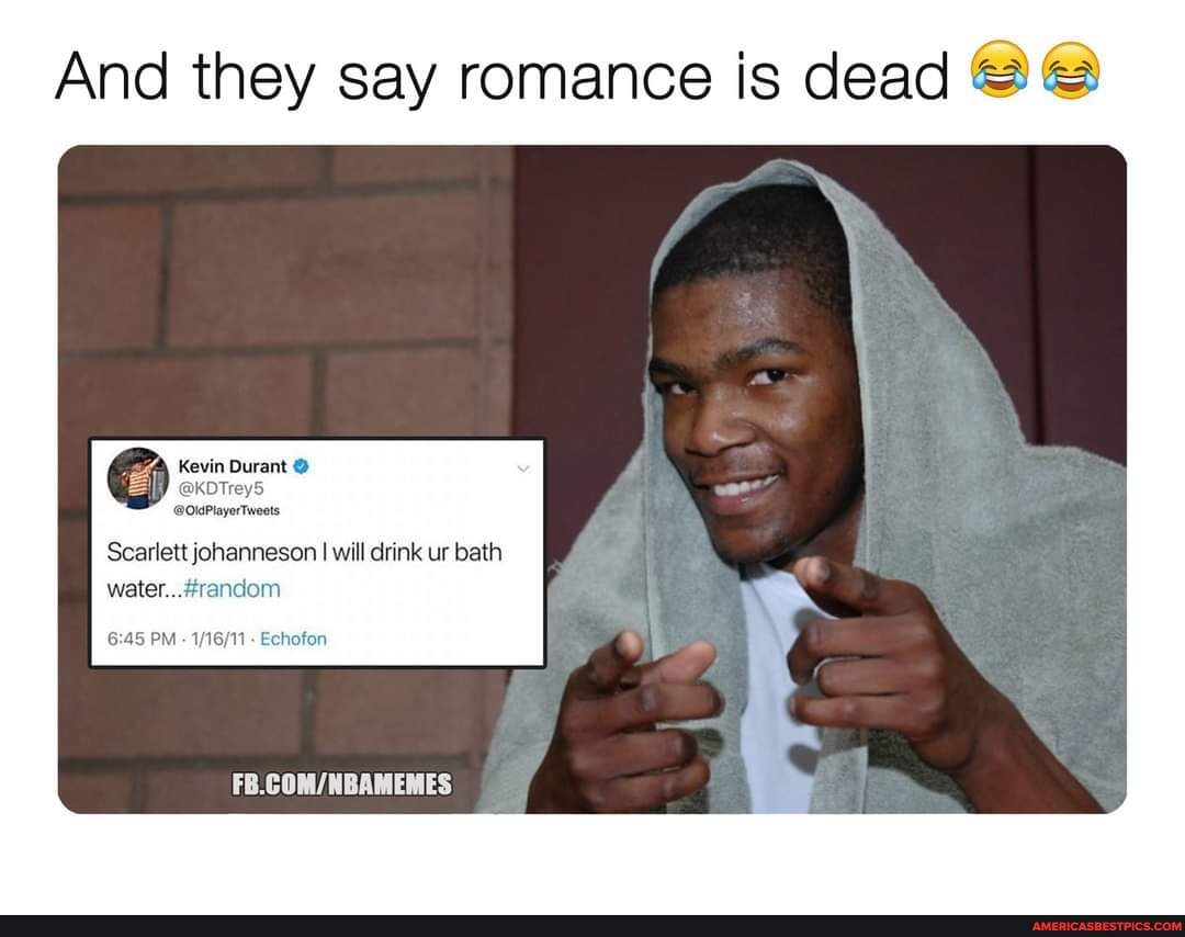 Never forget KD's thirst. - And they say romance is dead & Kevin Durant ...