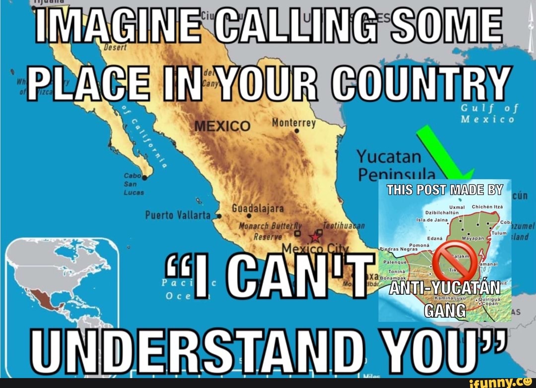 Yucatán memes. Best Collection of funny Yucatán pictures on iFunny