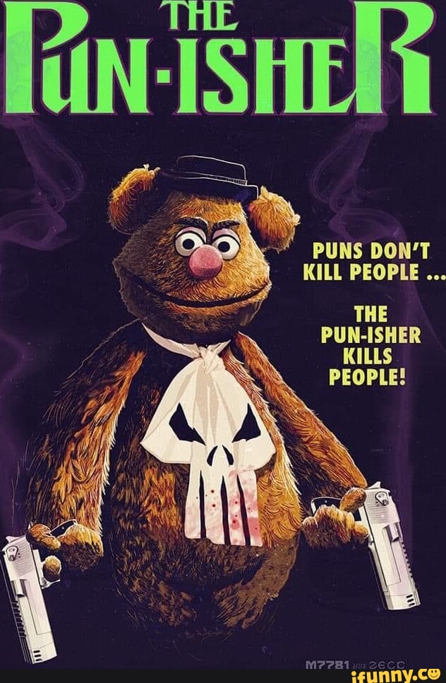 PUNS DON'T KILL PEOPLE THE PUN-ISHER KILLS PEOPLE! - iFunny