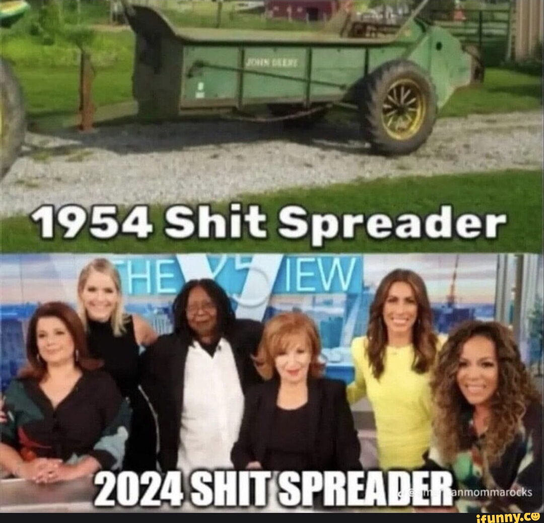 1954 Shit Spreader 2024 SHIT SPREADER - iFunny