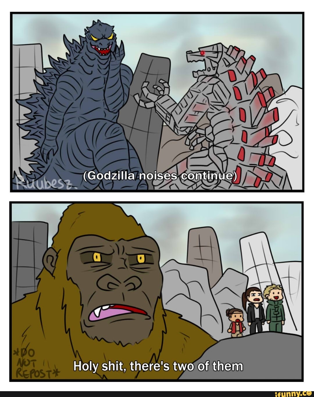 (Godzilla noises continue) Ru Holy shit. there's two of them - iFunny