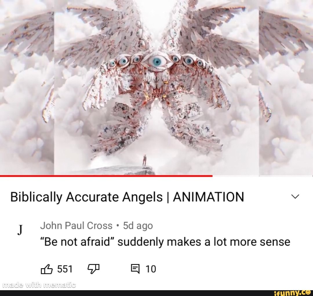 Biblically Accurate Angels Memes Be Not Afraid Memes