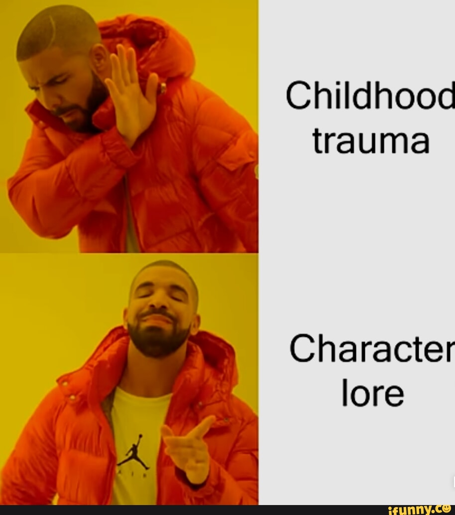 Childhood trauma Character lore - iFunny