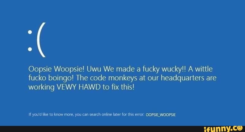 Oopsie Woopsie! Uwu We made a lucky wucky!! A wile fucko boingo! The ...