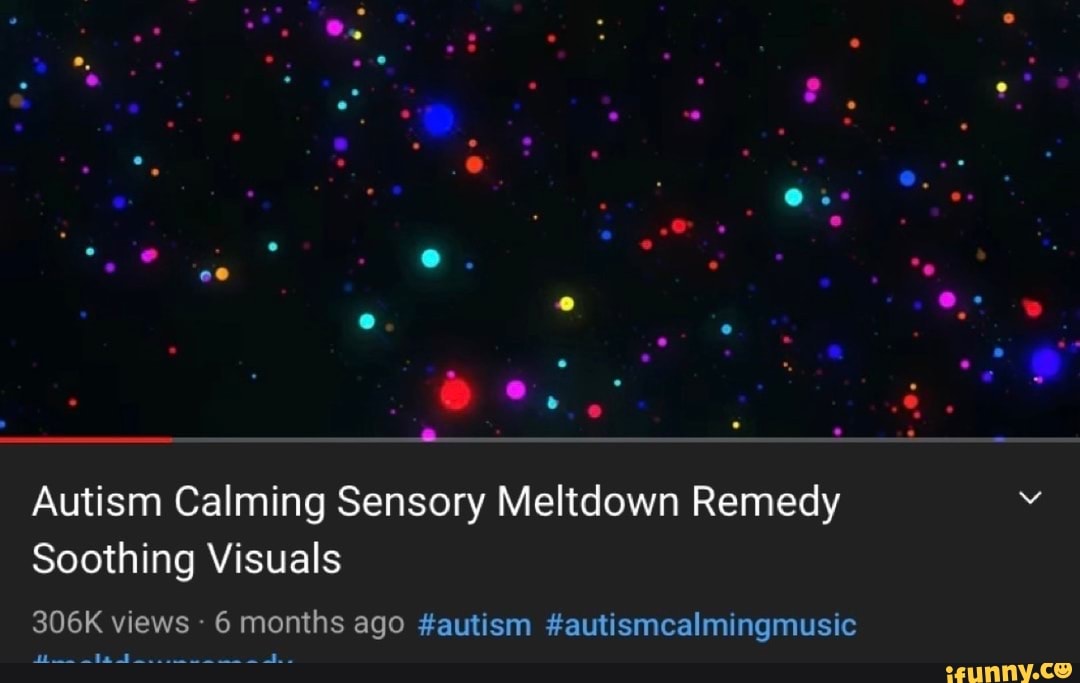 . oe eel.. Autism Calming Sensory Meltdown Remedy Soothing Visuals 306K ...