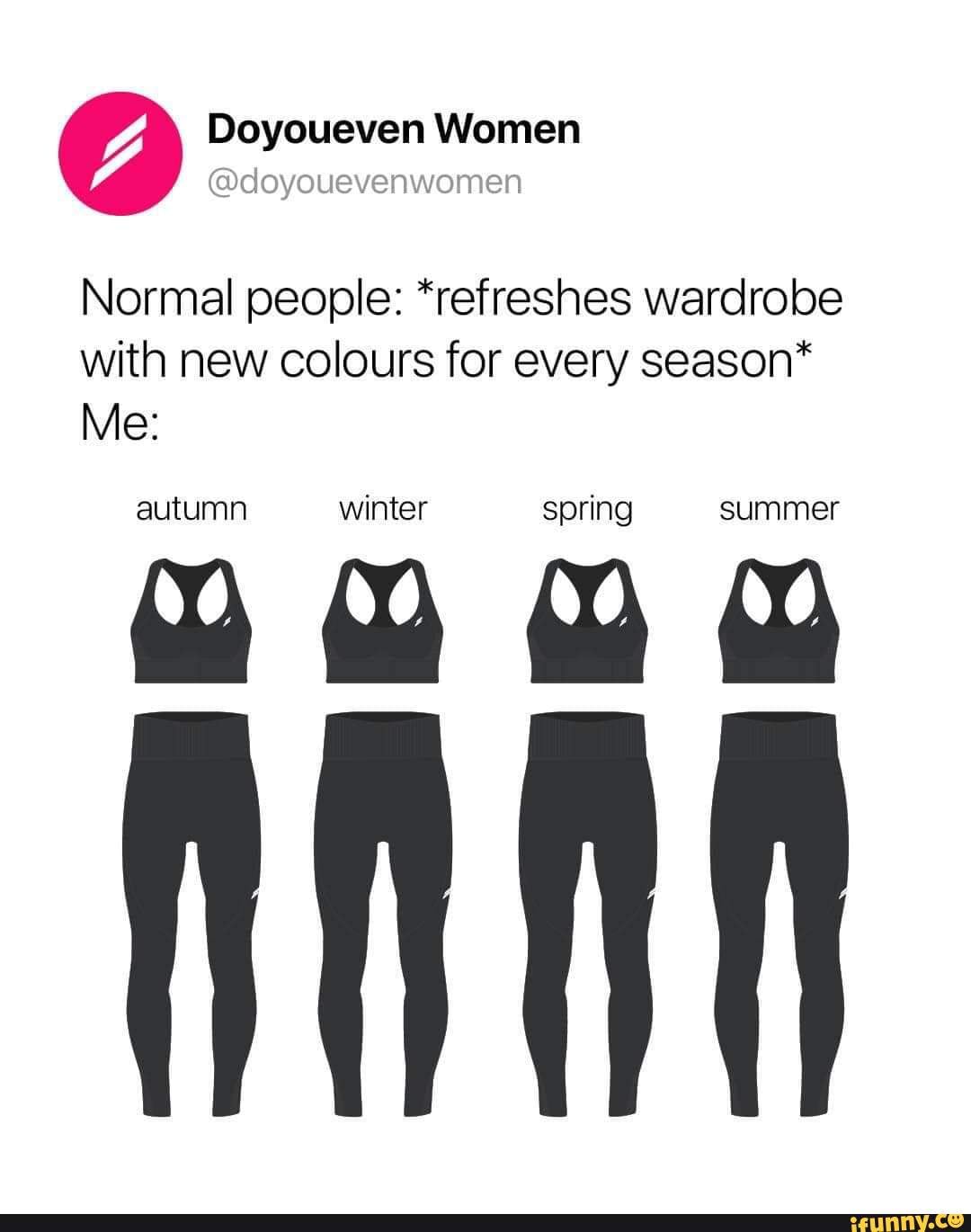 Normal people: *refreshes wardrobe with new colours for every season ...