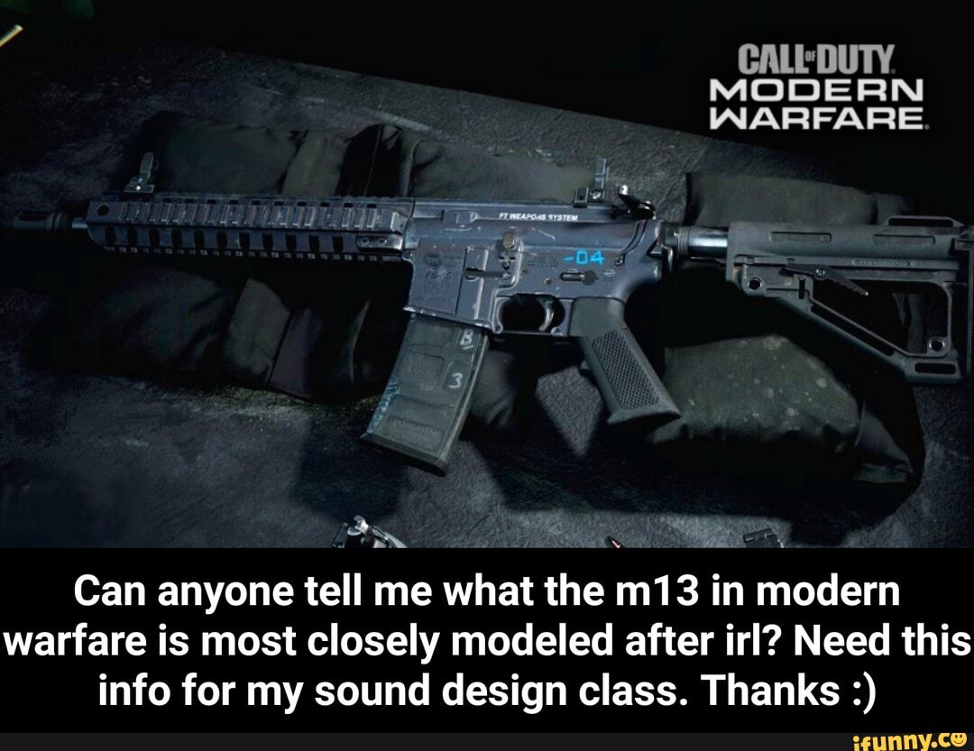 Can anyone tell me what the m13 in modern warfare is most closely ...