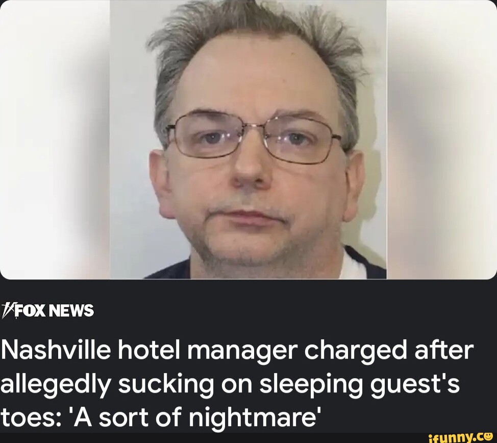 FOX NEWS SS Nashville hotel manager charged after allegedly sucking on ... FOX NEWS SS Nashville hotel manager charged after allegedly sucking on ...