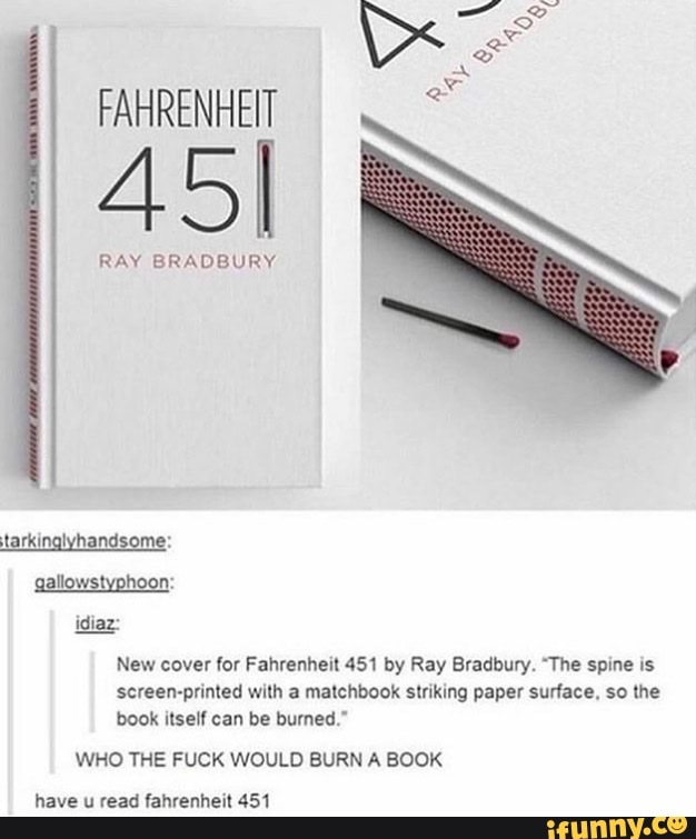 FAHRENHEIT 45 RAY BRADBURY tarkinglyhandsome: gallowstyphoon: idiaz ...