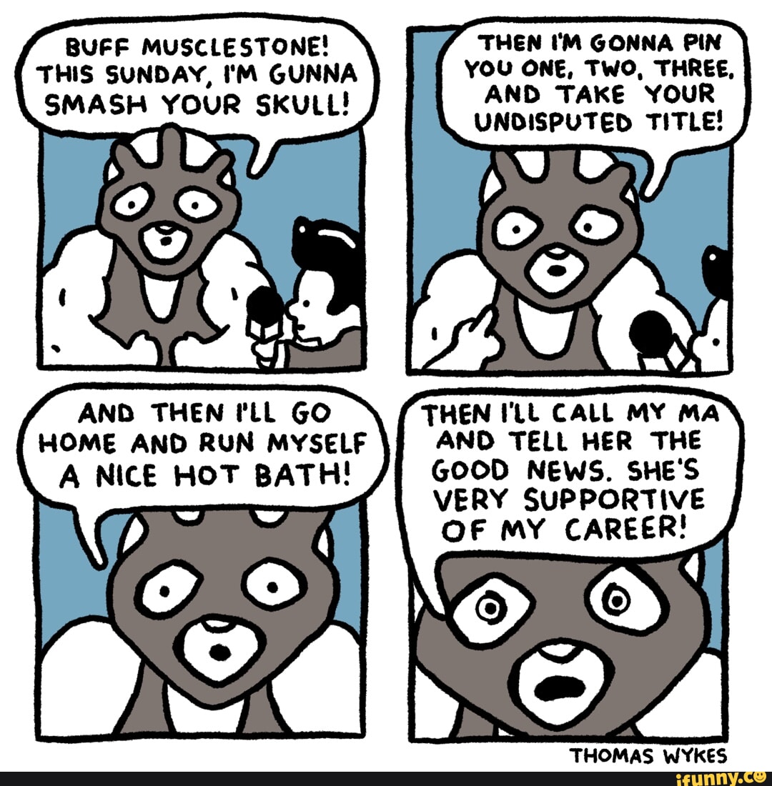 BUFF MUSCLESTONE! THIS SUNDAY, I'M GUNNA SMASH YOUR SKULL! AND THEN GO ...