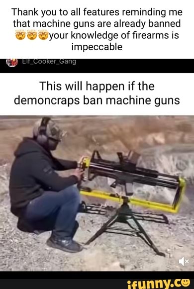 Thank you to all features reminding me that machine guns are already ...
