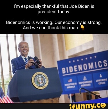 'm especially thankful that Joe Biden is president today. Bidenomics is ...