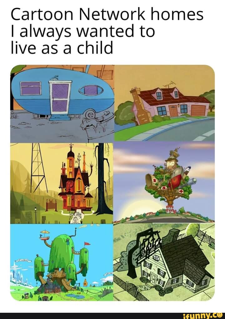 Cartoon Network homes I always wanted to live as a child - iFunny