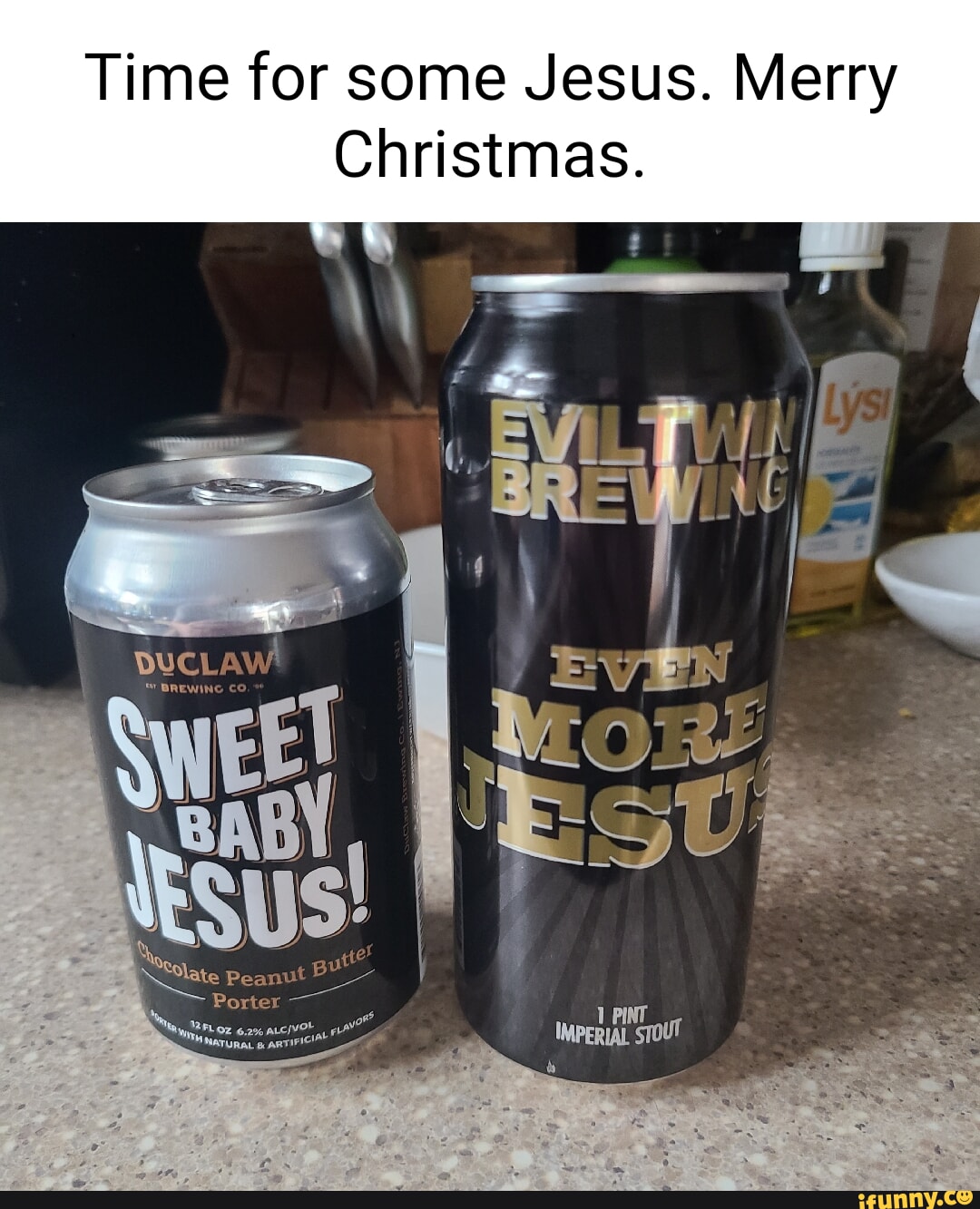 Time for some Jesus. Merry Christmas. I 1 PINT IMPERIAL STOUT - iFunny