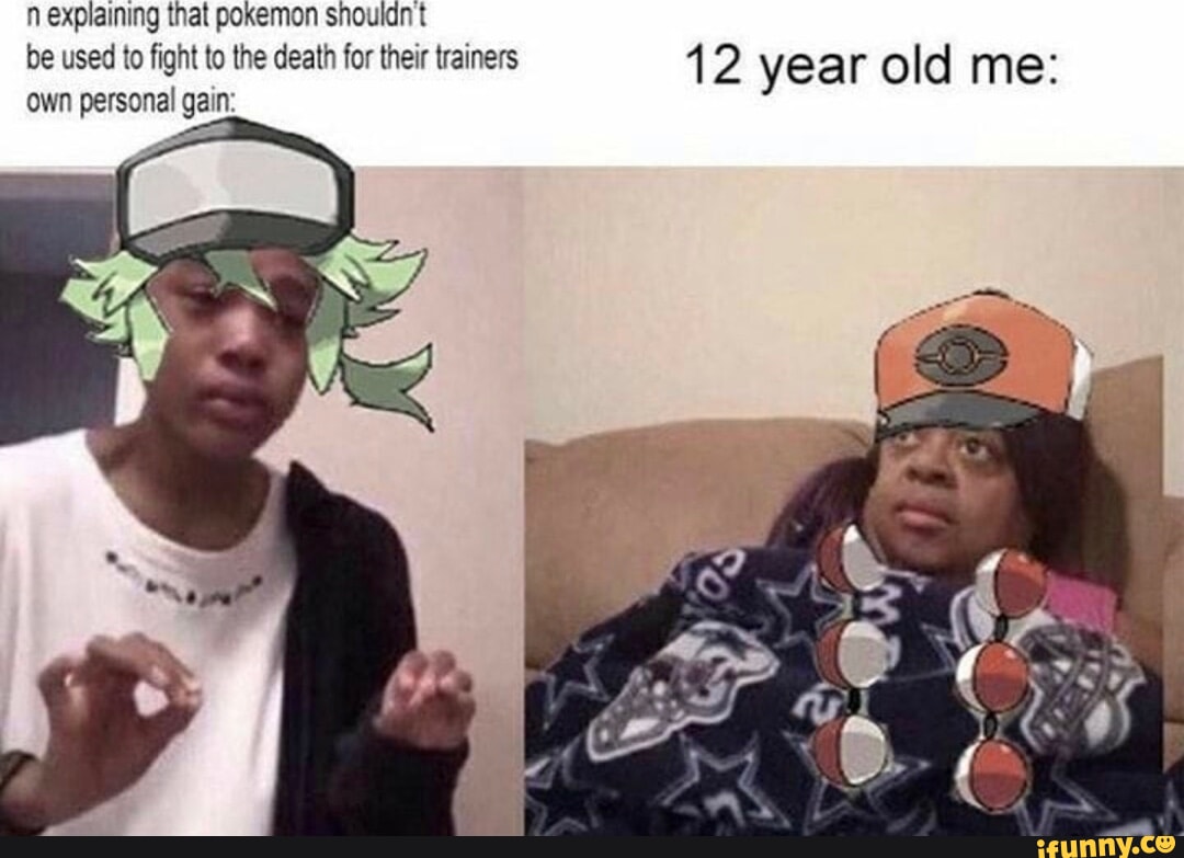 N explaining that pokemon shouldr be used to fight to the death for ...