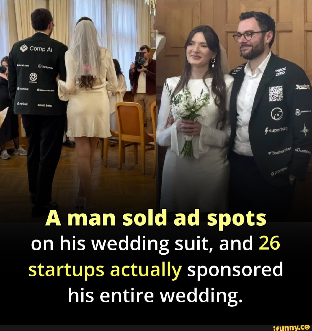 Comp a) A man sold ad spots on his wedding suit, and 26 startups ...