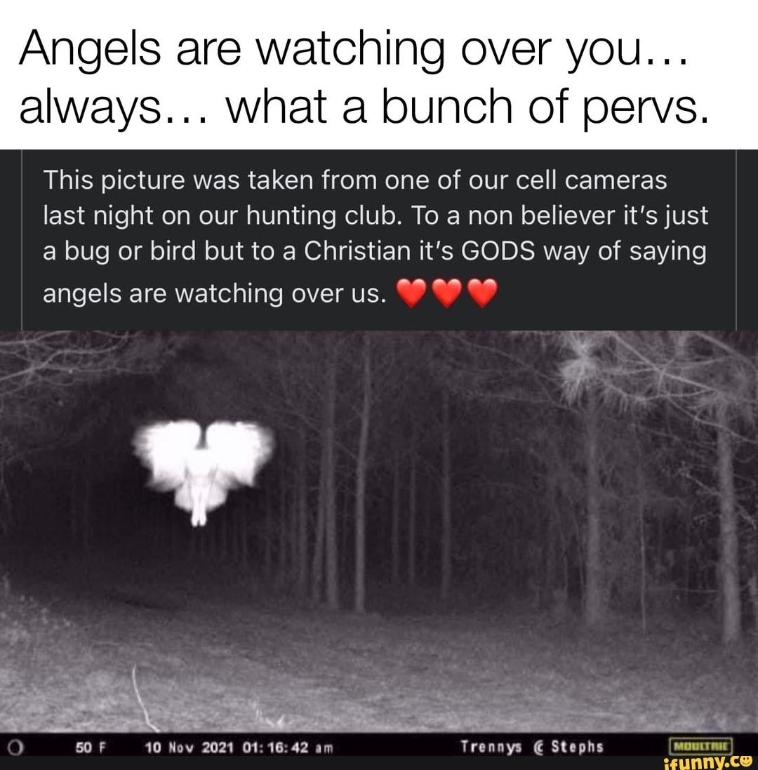 Angels are watching over you... always... what a bunch of pervs. This ...