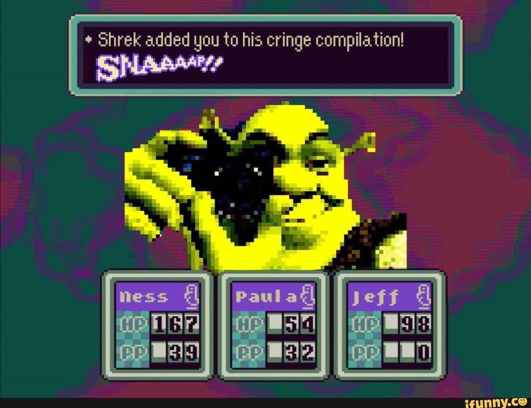 Shrek added you to his cringe compilation! op Peak - iFunny