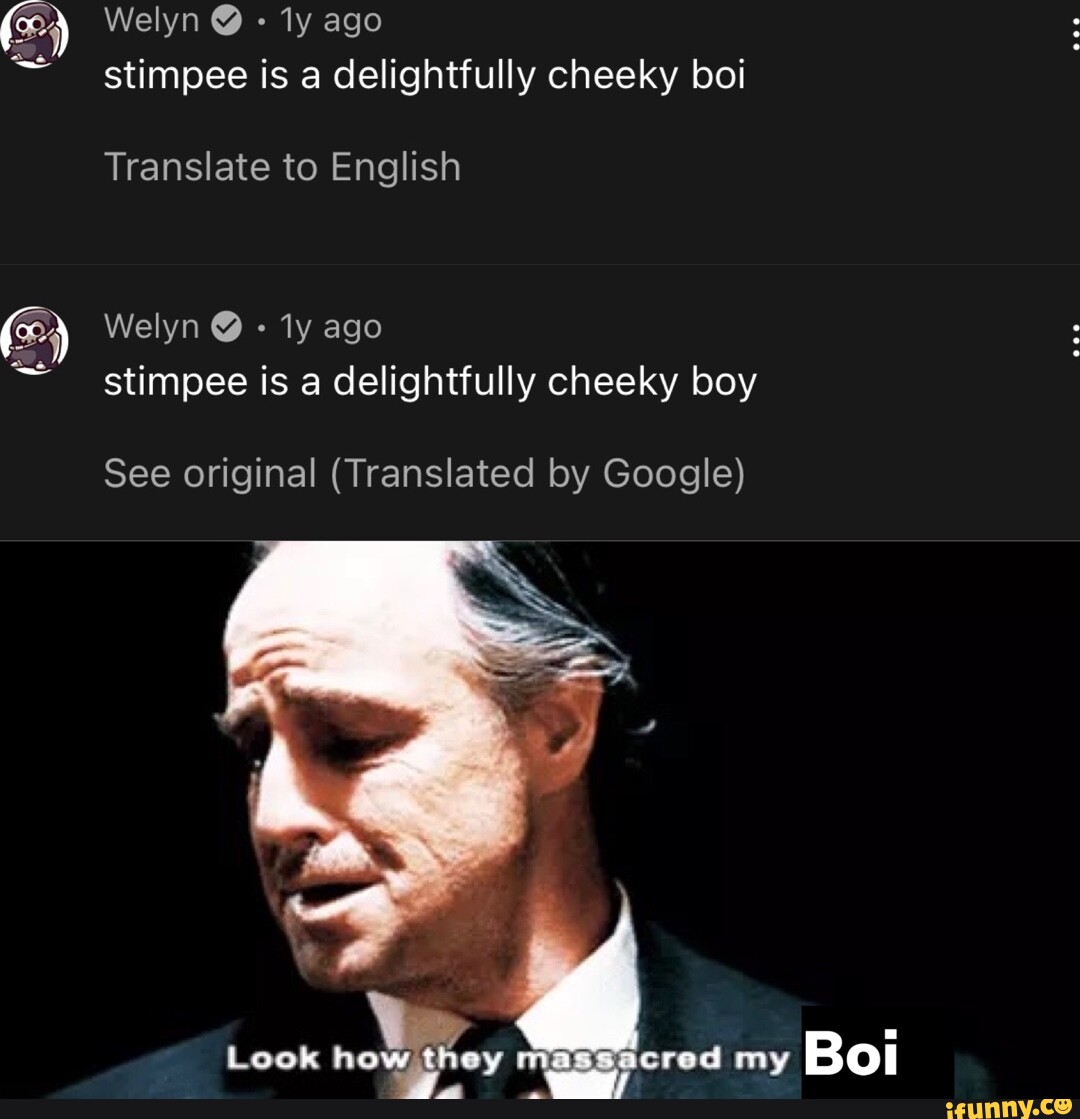 Welyn @ ly ago stimpee is a delightfully cheeky boi Translate to ...