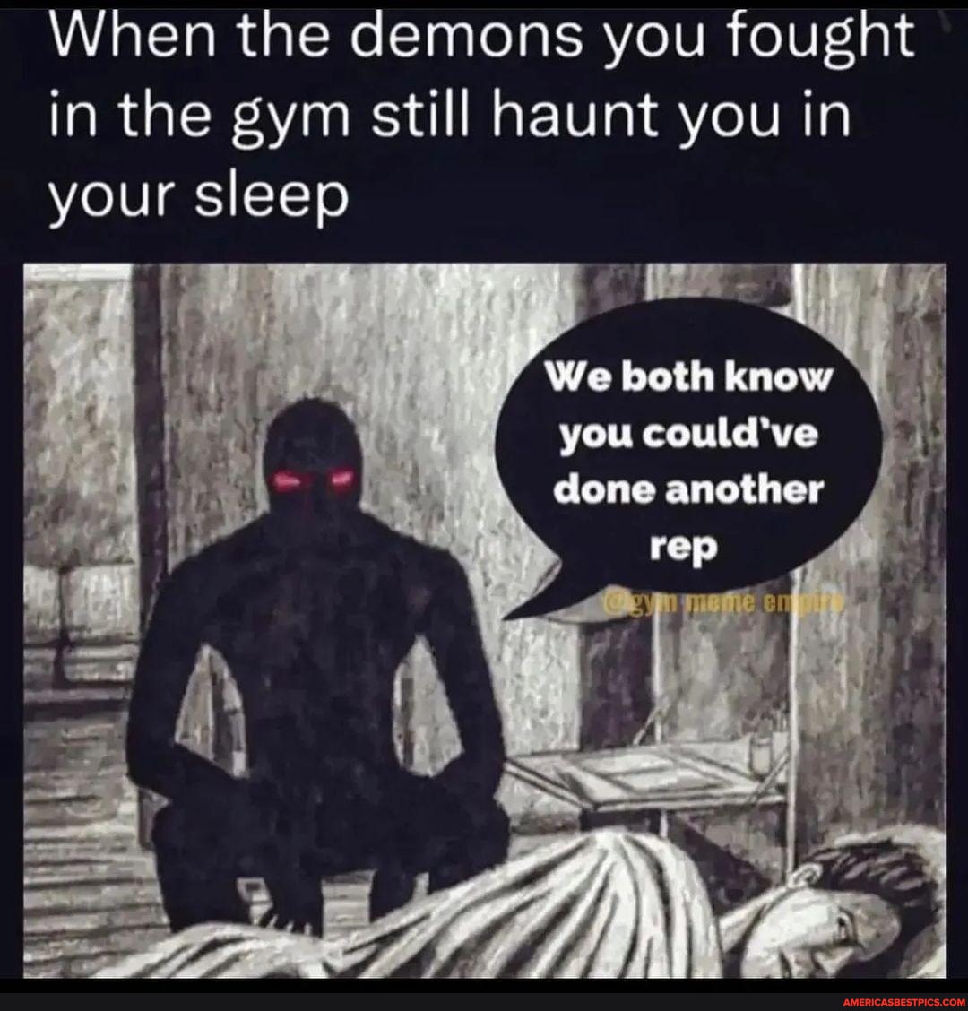 🤣🤣 . #gymmemesig - When the demons you fought in the gym still haunt ...