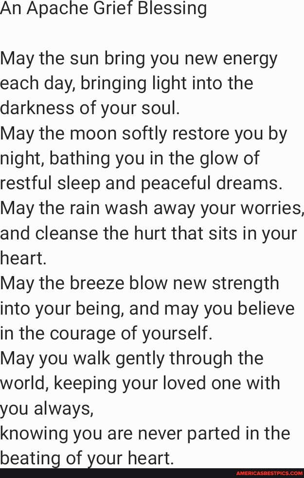 An Apache Grief Blessing May the sun bring you new energy each day ...