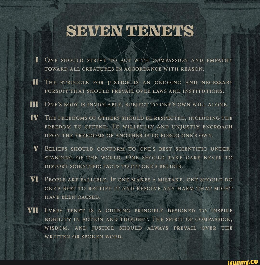 Decided to make my own image for the Seven Tenets of The Satanic Temple ...