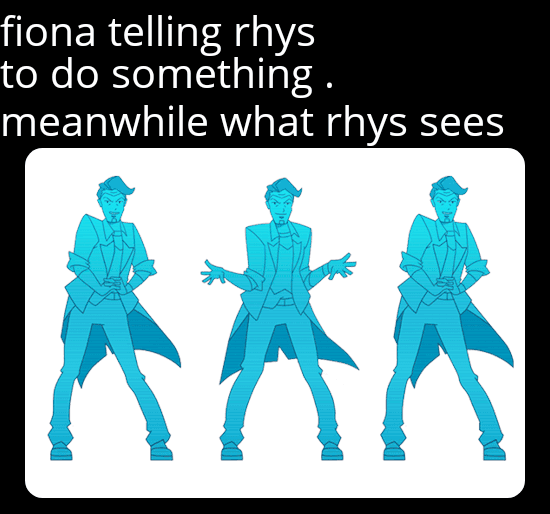 Fiona telling rhys to do something . meanwhile what rhys sees - iFunny