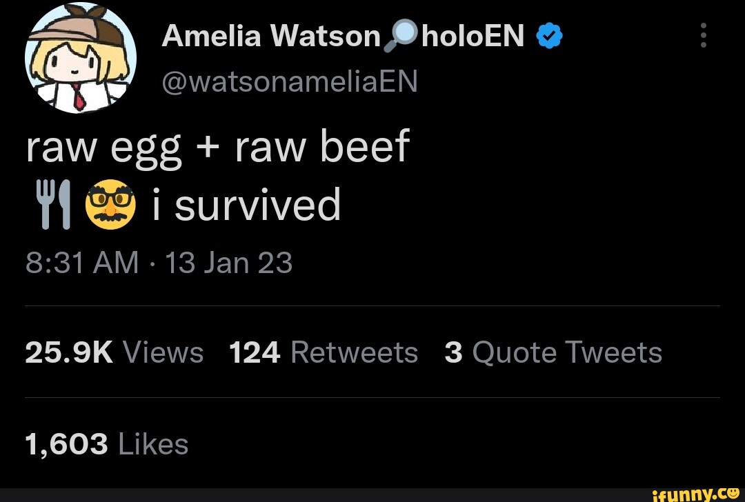 Amelia Watson MholoEN @ (en) @watsonameliaEN raw egg + raw beef i ...