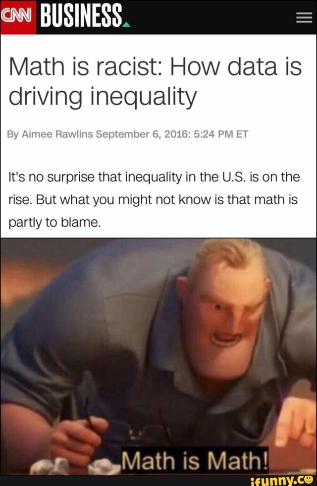 Math is racist: How data is driving inequality Bv Aimee Rawlins ...