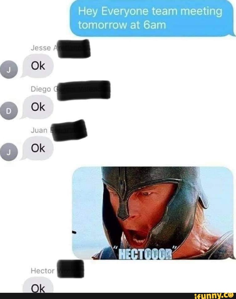 Hey Everyone team meeting tomorrow at Gar Ok Diego Ok Juan Ok Hector ...