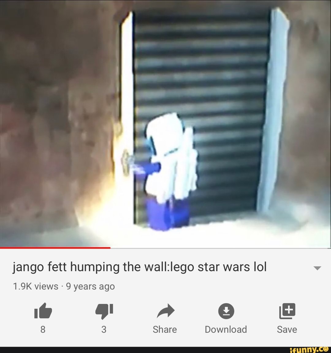 Jango fett humping the wall:lego star wars lol 9 years ago - iFunny